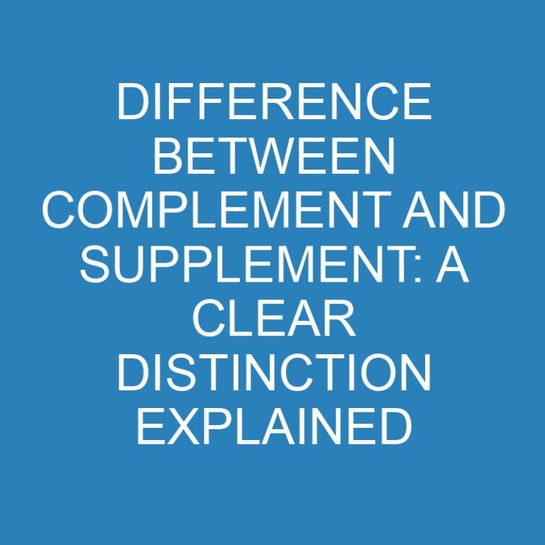 Difference Between Complement And Supplement A Clear Distinction Explained Differencess