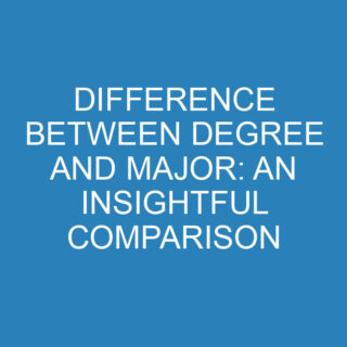 Difference Between Degree And Major: An Insightful Comparison ...
