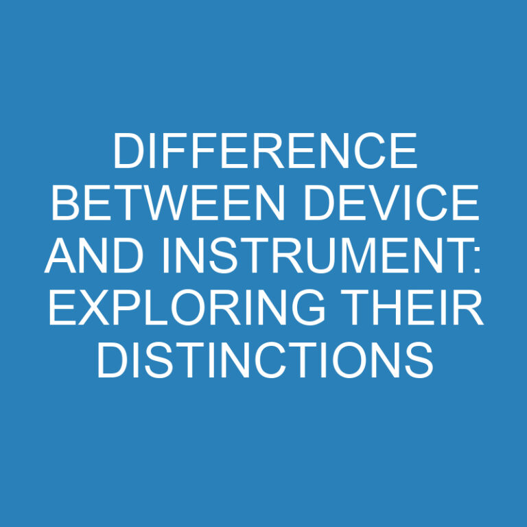 Difference Between Device And Instrument: Exploring Their Distinctions ...