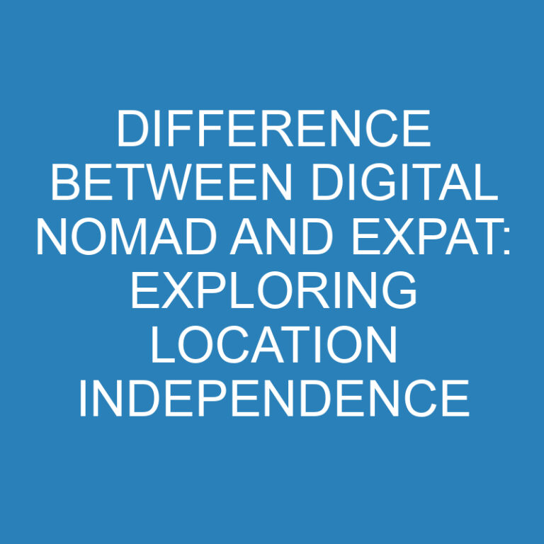 Difference Between Digital Nomad And Expat: Exploring Location Independence » Differencess