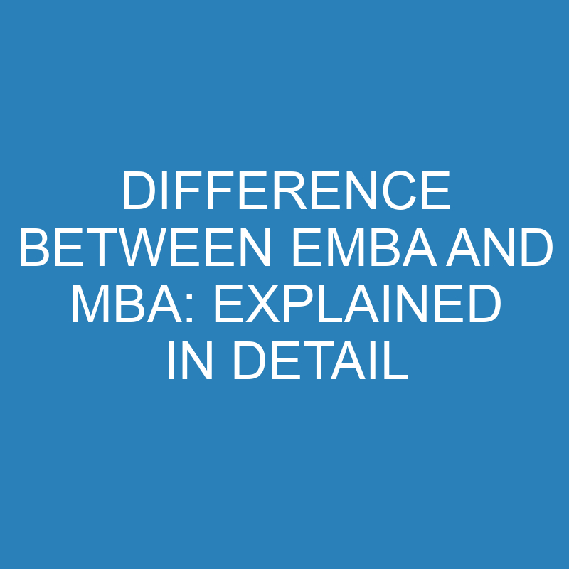Difference Between EMBA And MBA: Explained In Detail » Differencess