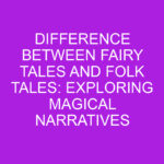 Difference Between Fairy Tales And Folk Tales: Exploring Magical ...