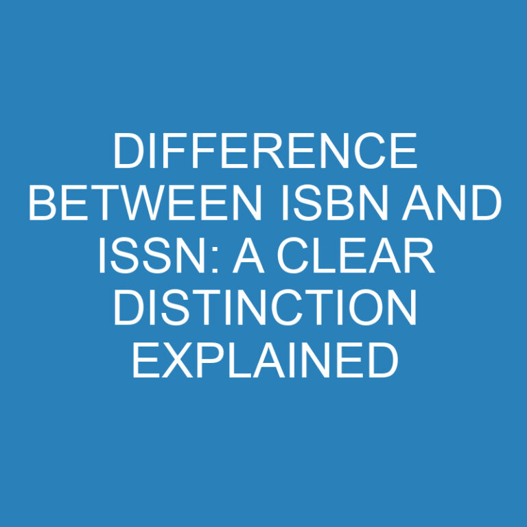 Difference Between ISBN And ISSN: A Clear Distinction Explained » Differencess