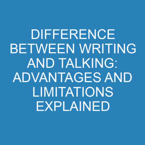 Difference Between Writing And Talking: Advantages And Limitations Explained » Differencess
