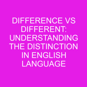 Difference Vs Different: Understanding The Distinction In English ...