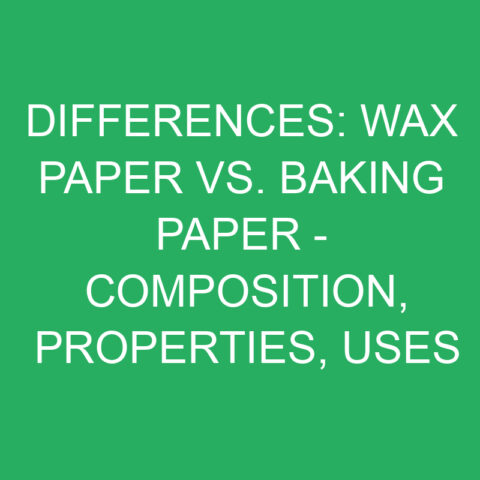 Differences: Wax Paper Vs. Baking Paper - Composition, Properties, Uses ...