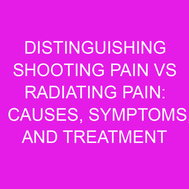 Distinguishing Shooting Pain Vs Radiating Pain: Causes, Symptoms, And ...
