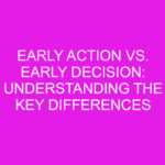 Early Action Vs. Early Decision: Understanding The Key Differences » Differencess