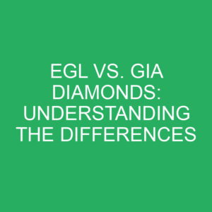 EGL Vs. GIA Diamonds: Understanding The Differences » Differencess