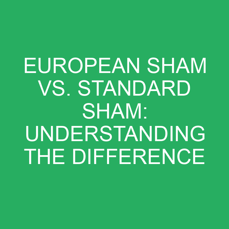 European Sham Vs. Standard Sham: Understanding The Difference ...
