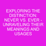 Exploring The Distinction: Never Vs. Ever - Unraveling Their Meanings ...