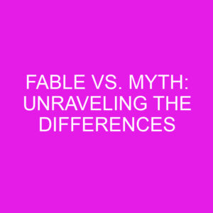 Fable Vs. Myth: Unraveling The Differences » Differencess
