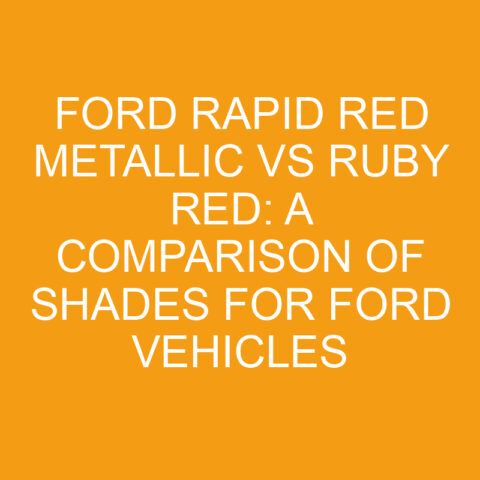 Ford Rapid Red Metallic Vs Ruby Red: A Comparison Of Shades For Ford ...
