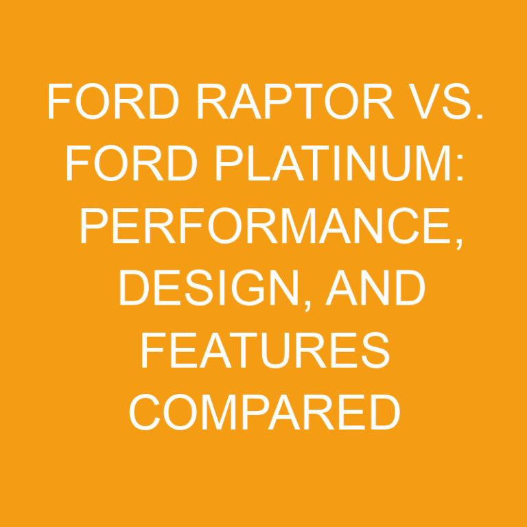 Ford Raptor Vs. Ford Platinum: Performance, Design, And Features ...