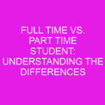 Full Time Vs. Part Time Student: Understanding The Differences ...