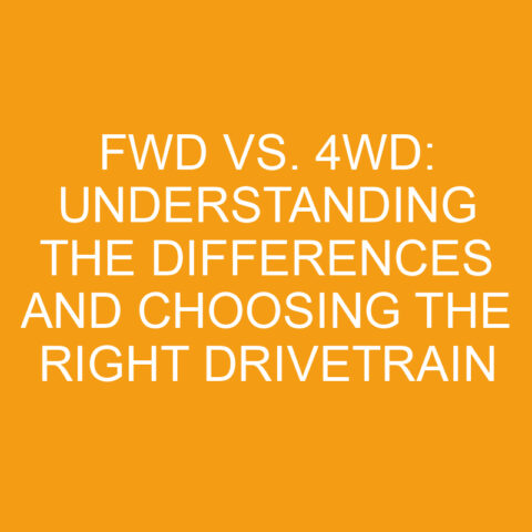 FWD Vs. 4WD: Understanding The Differences And Choosing The Right ...
