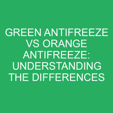Green Antifreeze Vs Orange Antifreeze: Understanding The Differences ...