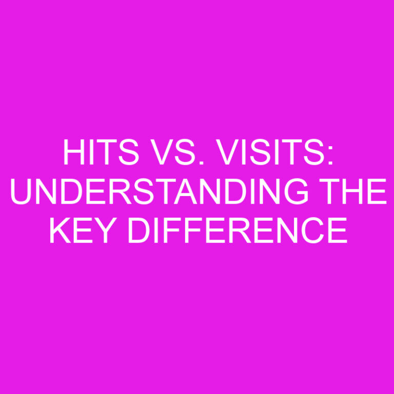 Hits Vs. Visits: Understanding The Key Difference » Differencess