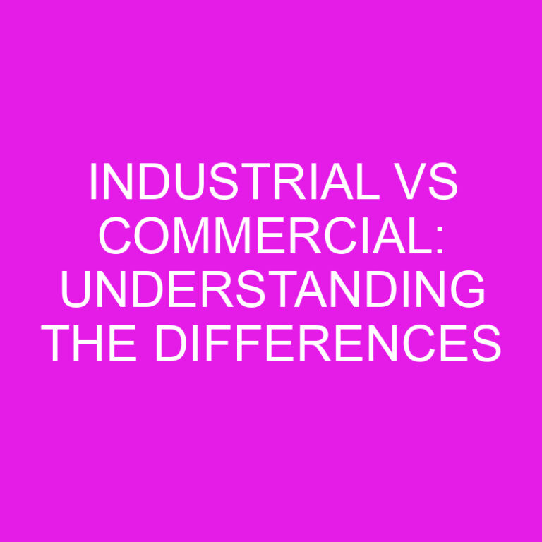 Industrial Vs Commercial: Understanding The Differences » Differencess