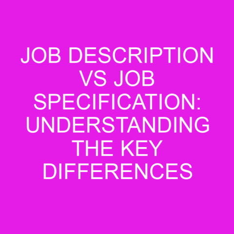 Job Description Vs Job Specification: Understanding The Key Differences ...