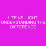 Lite Vs. Light: Understanding The Difference » Differencess