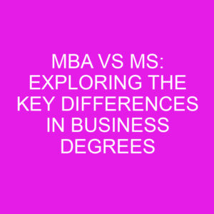 MBA Vs MS: Exploring The Key Differences In Business Degrees » Differencess