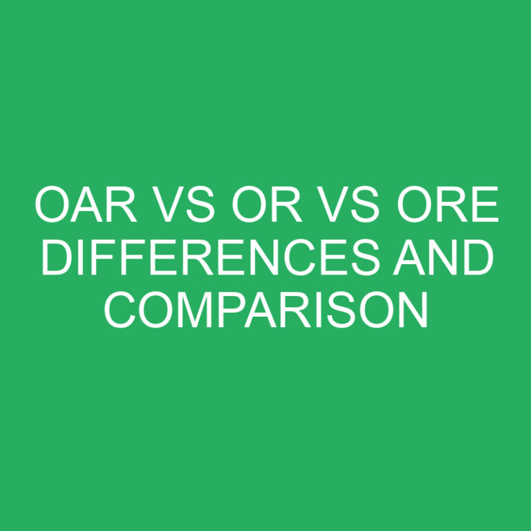 Oar Vs Or Vs Ore Differences And Comparison » Differencess