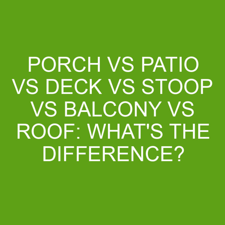 Porch Vs Patio Vs Deck Vs Stoop Vs Balcony Vs Roof: What's The ...