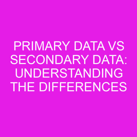 Primary Data Vs Secondary Data: Understanding The Differences ...