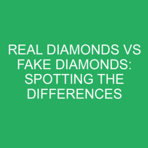 Real Diamonds Vs Fake Diamonds: Spotting The Differences » Differencess
