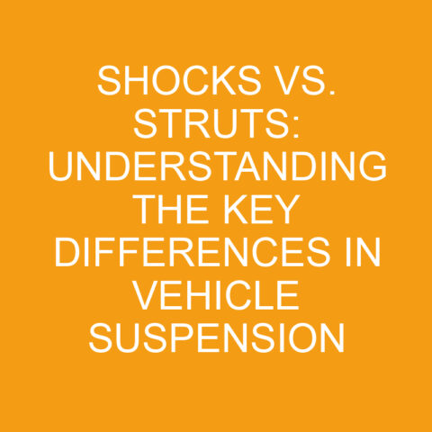 Shocks Vs. Struts: Understanding The Key Differences In Vehicle ...