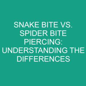 Snake Bite Vs. Spider Bite Piercing: Understanding The Differences ...