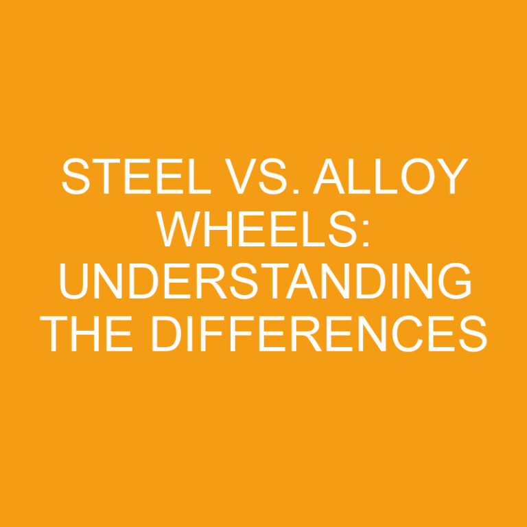 Steel Vs. Alloy Wheels: Understanding The Differences » Differencess