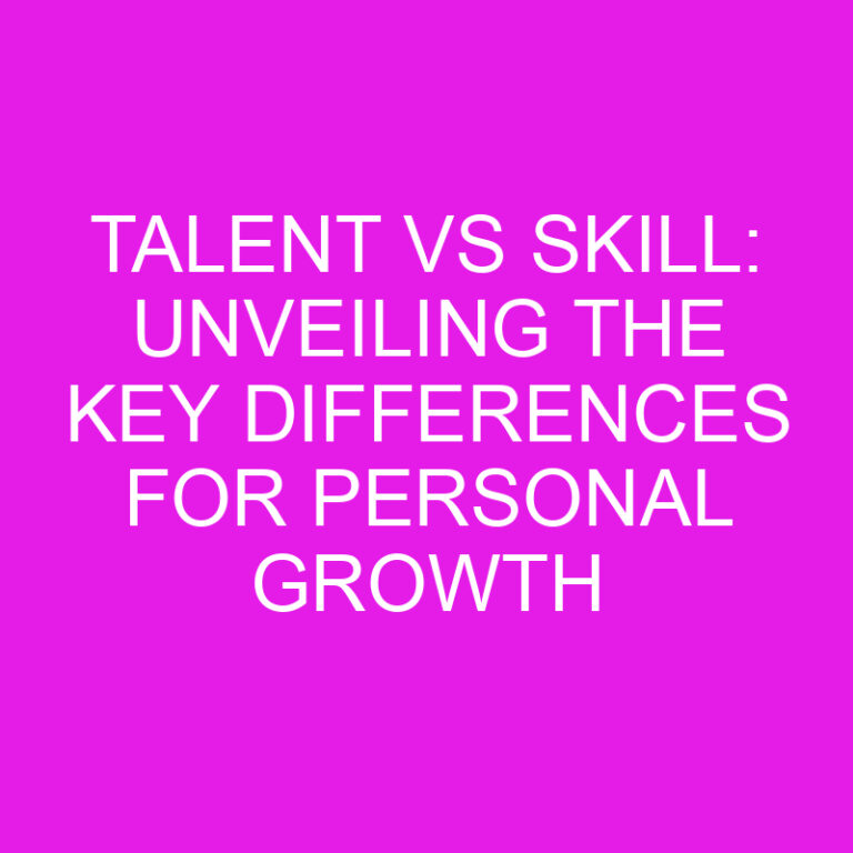Talent Vs Skill: Unveiling The Key Differences For Personal Growth ...