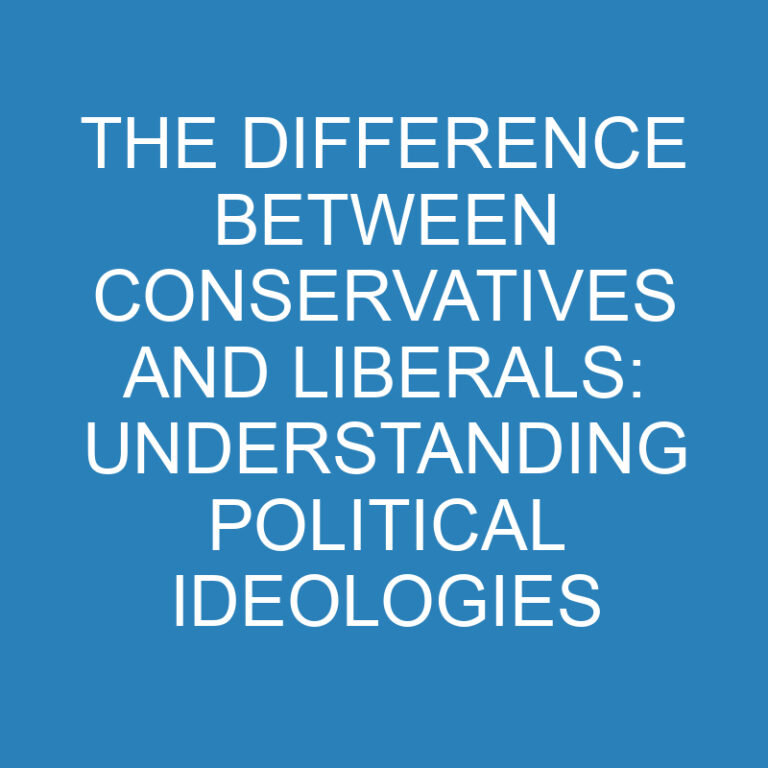 The Difference Between Conservatives And Liberals: Understanding ...