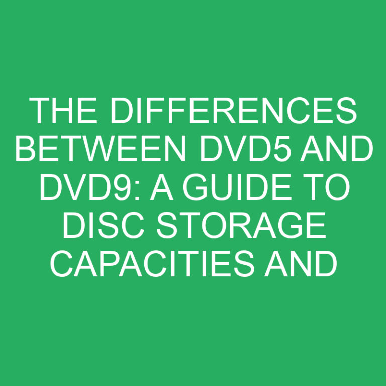 The Differences Between DVD5 And DVD9: A Guide To Disc Storage Capacities And Compatibility ...