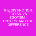 The Distinction: Egoism Vs. Egotism - Understand The Difference ...