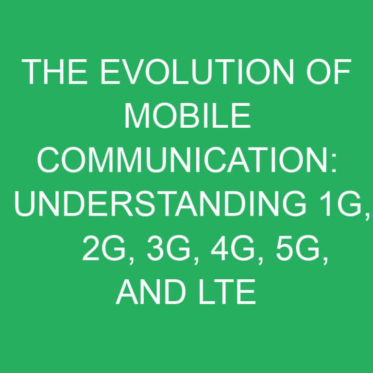 Understanding 1G, 2G, 3G, 4G, 5G, And LTE Mobile Networks » Differencess