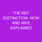 The Key Distinction: How And Why, Explained » Differencess