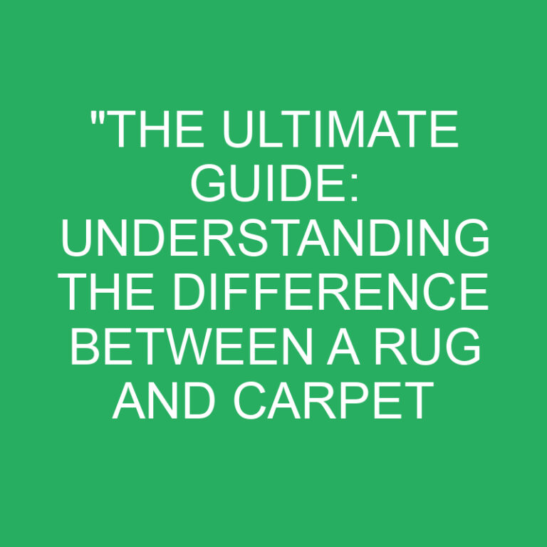 "The Ultimate Guide: Understanding The Difference Between A Rug And ...