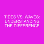 Tides Vs. Waves: Understanding The Difference » Differencess