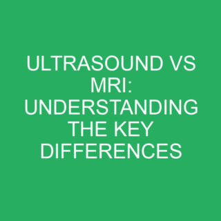 Ultrasound Vs MRI: Understanding The Key Differences » Differencess
