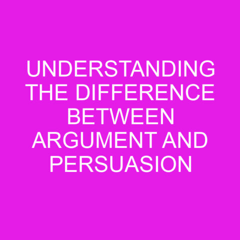 Understanding The Difference Between Argument And Persuasion » Differencess