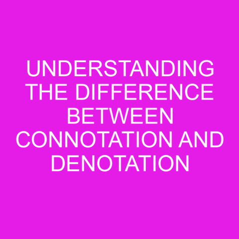 Understanding The Difference Between Connotation And Denotation » Differencess