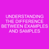 Understanding The Difference Between Examples And Samples » Differencess