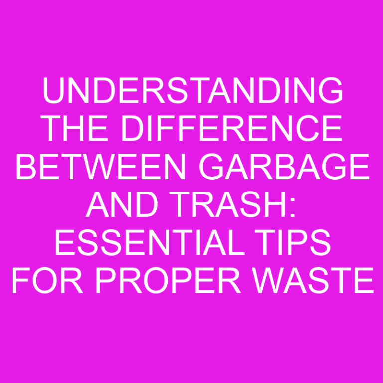 Understanding The Difference Between Garbage And Trash: Essential Tips For Proper Waste ...