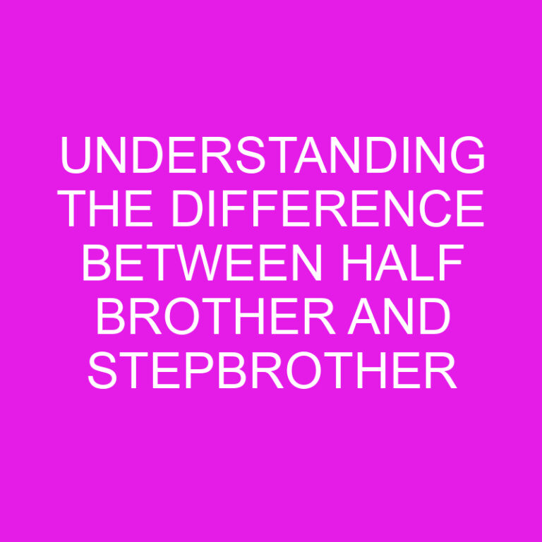 Understanding The Difference Between Half Brother And Stepbrother ...