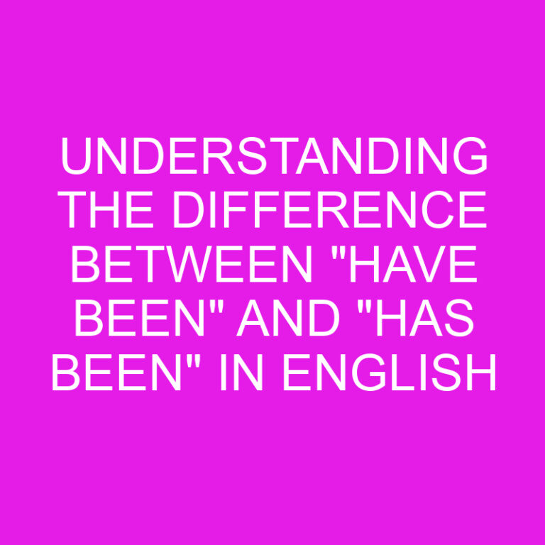 Understanding The Difference Between "Have Been" And "Has Been" In ...