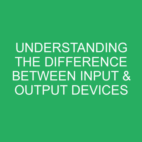 Understanding The Difference Between Input And Output Devices ...
