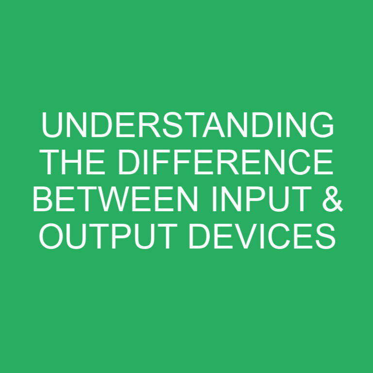 Understanding The Difference Between Input And Output Devices Differencess
